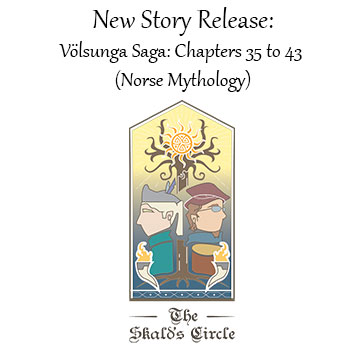 Völsunga Saga: Chapters 35 to 43 (Norse Mythology) - The Skald's Circle